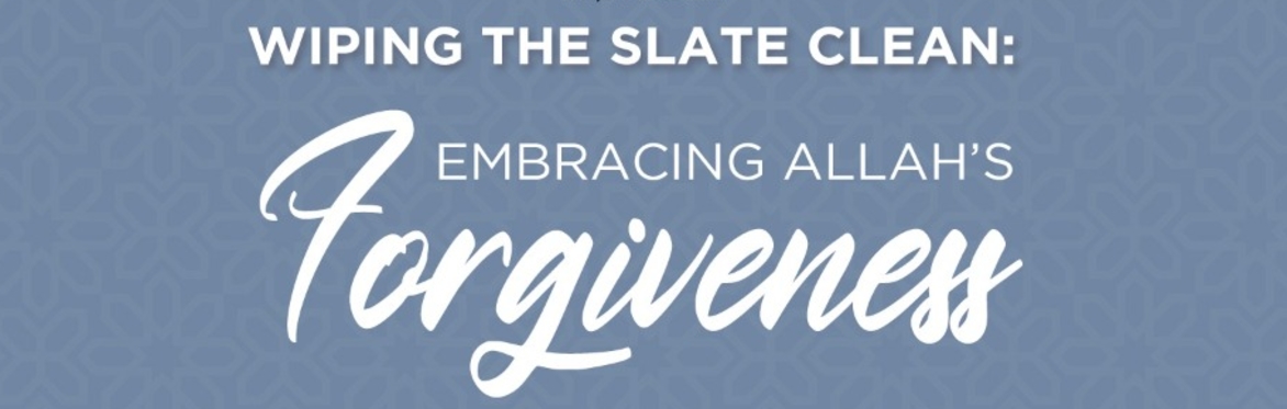 Select tickets – Wiping the Slate Clean: Embracing Allah’s forgiveness ...