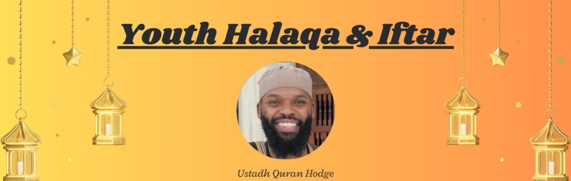 Buy tickets – Youth Halaqa & Iftar | Ust. Quran Hodge – Muslim ...