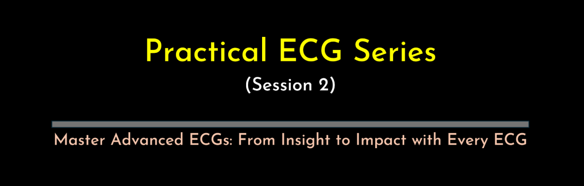Buy Tickets Here – Practical ECG Series (Session 2) – Zoom