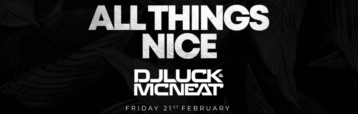Select tickets – All Things Nice - Ft. DJ Luck & MC Neat – The Boatyard