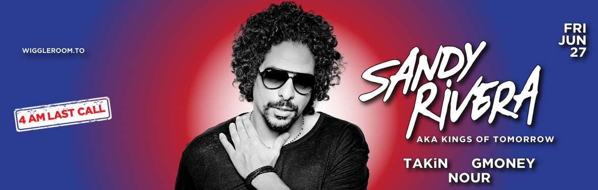 Select tickets – SANDY RIVERA aka Kings of Tomorrow | 4AM LAST CALL ...