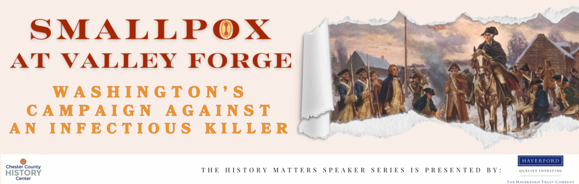 Reserve Your Ticket – Smallpox at Valley Forge: Washington's Campaign ...