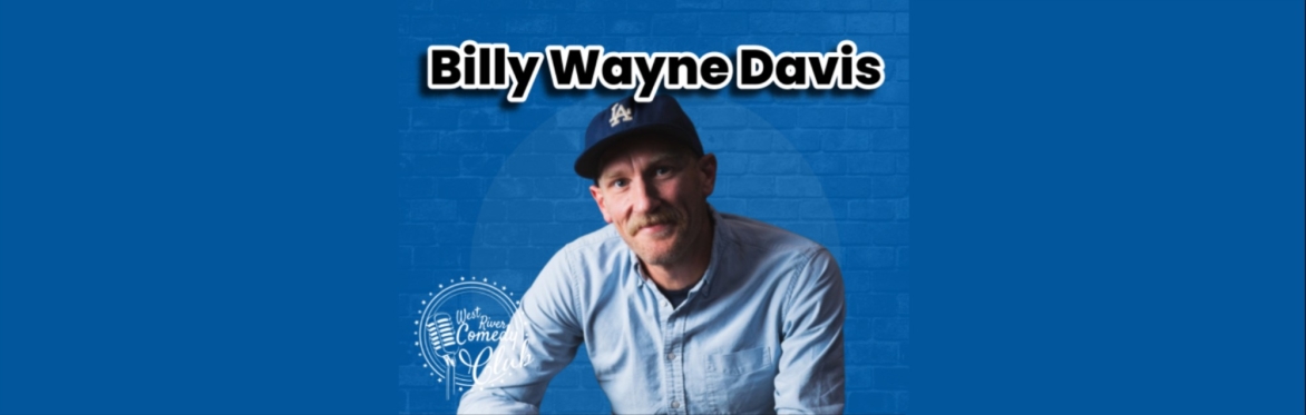 Buy tickets – Billy Wayne Davis (2/13, 2/14) – West River Comedy Club