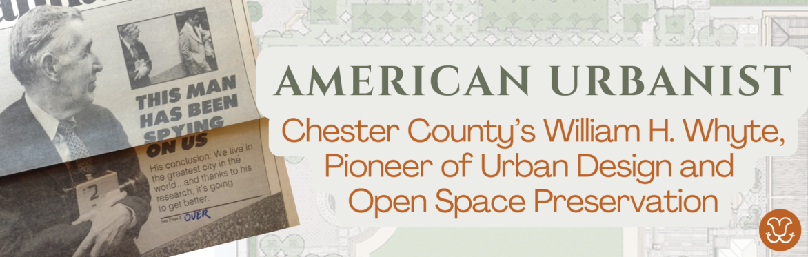 Reserve Your Spot – American Urbanist: Chester County’s William H ...