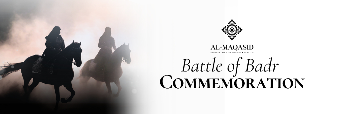Select tickets – Battle of Badr Commemoration - Ramadan 1447 – Al-Maqasid