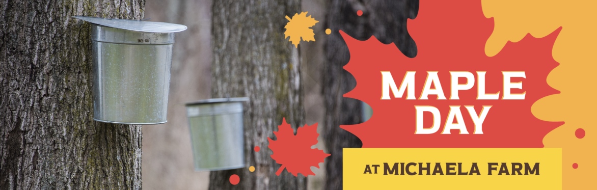 Get Tickets – Community Maple Day: Michaela Farm – Greenacres Michaela ...
