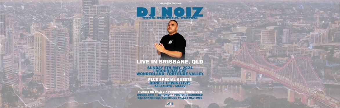 BUY TICKETS – DJ NOIZ live in Brisbane, QLD – Wonderland Club: 633 Ann ...