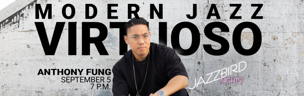 GET TICKETS – JAZZBIRD NIGHTS: Anthony Fung – Jazzbird
