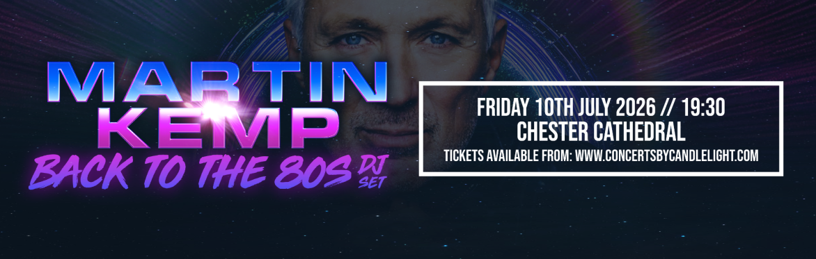 Buy tickets – Martin Kemp - Back To The 80s at Chester Cathedral ...