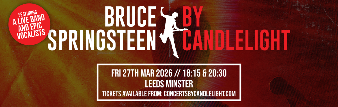 Buy Tickets – The Music Of Bruce Springsteen By Candlelight at Leeds ...