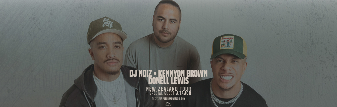 BUY TICKETS – DJ NOIZ, KENNYON BROWN & DONELL LEWIS live in Auckland ...