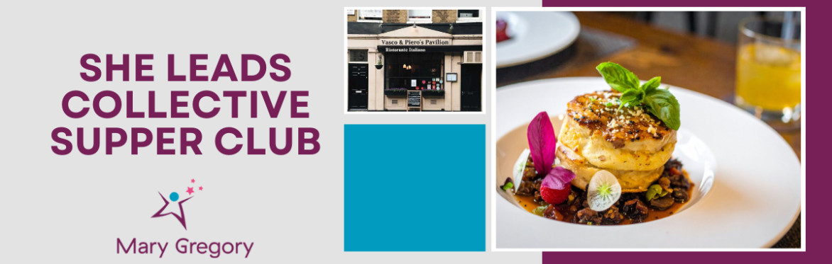 Reserve your place – She Leads Collective Supper Club – Vasco & Piero's ...