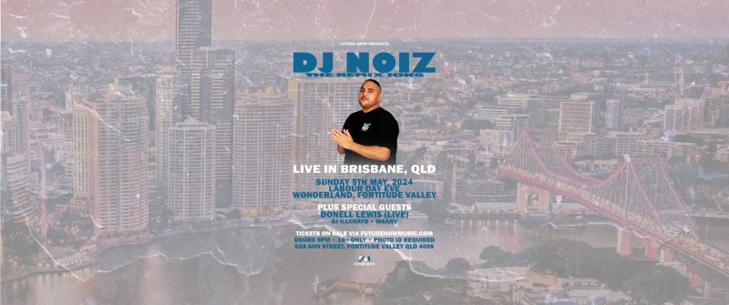 BUY TICKETS – DJ NOIZ live in Brisbane, QLD – Wonderland Club: 633 Ann ...