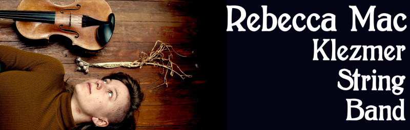 Reserve Tickets – Rebecca Mac Klezmer String Band – Mayo Street Arts