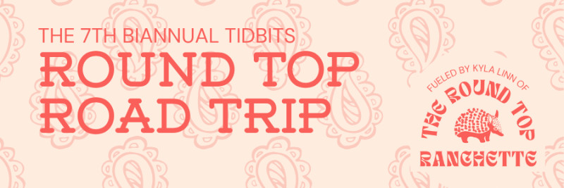 Choose Your Date – The Tidbits Round Top Road Trip – Round Top