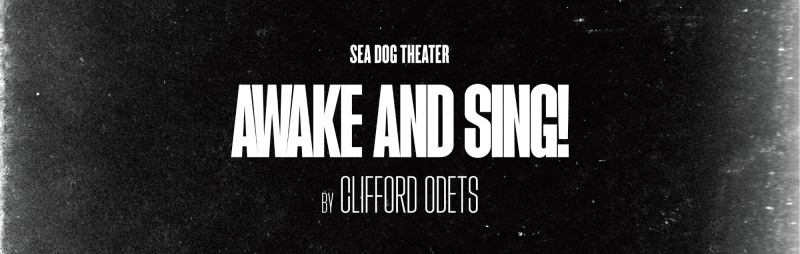 Buy tickets – Awake and Sing! by Clifford Odets – Sea Dog Theater