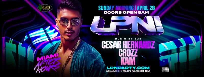 Get Tickets – APRIL 28 LPN! Miami After Hours CESAR HERNANDZ + KAM ...