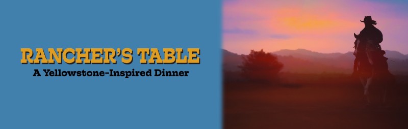Buy tickets – Rancher's Table: A Yellowstone Inspired Dinner – Savoy ...