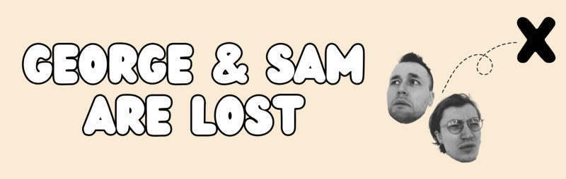 Buy tickets – George & Sam are Lost – The Glitch