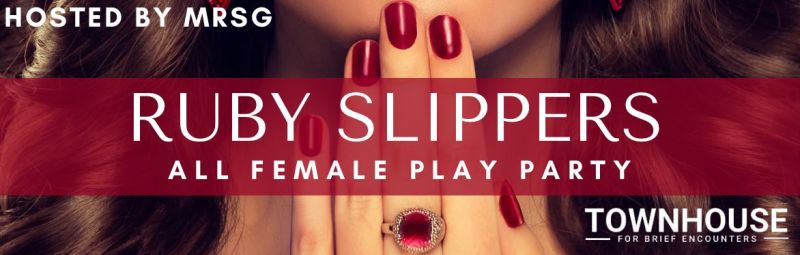 Buy tickets – Ruby Slippers All Female Play Party at Townhouse ...